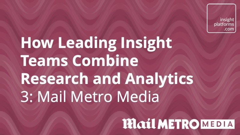 How leading insight teams combine research and data analytics – part 3 ...